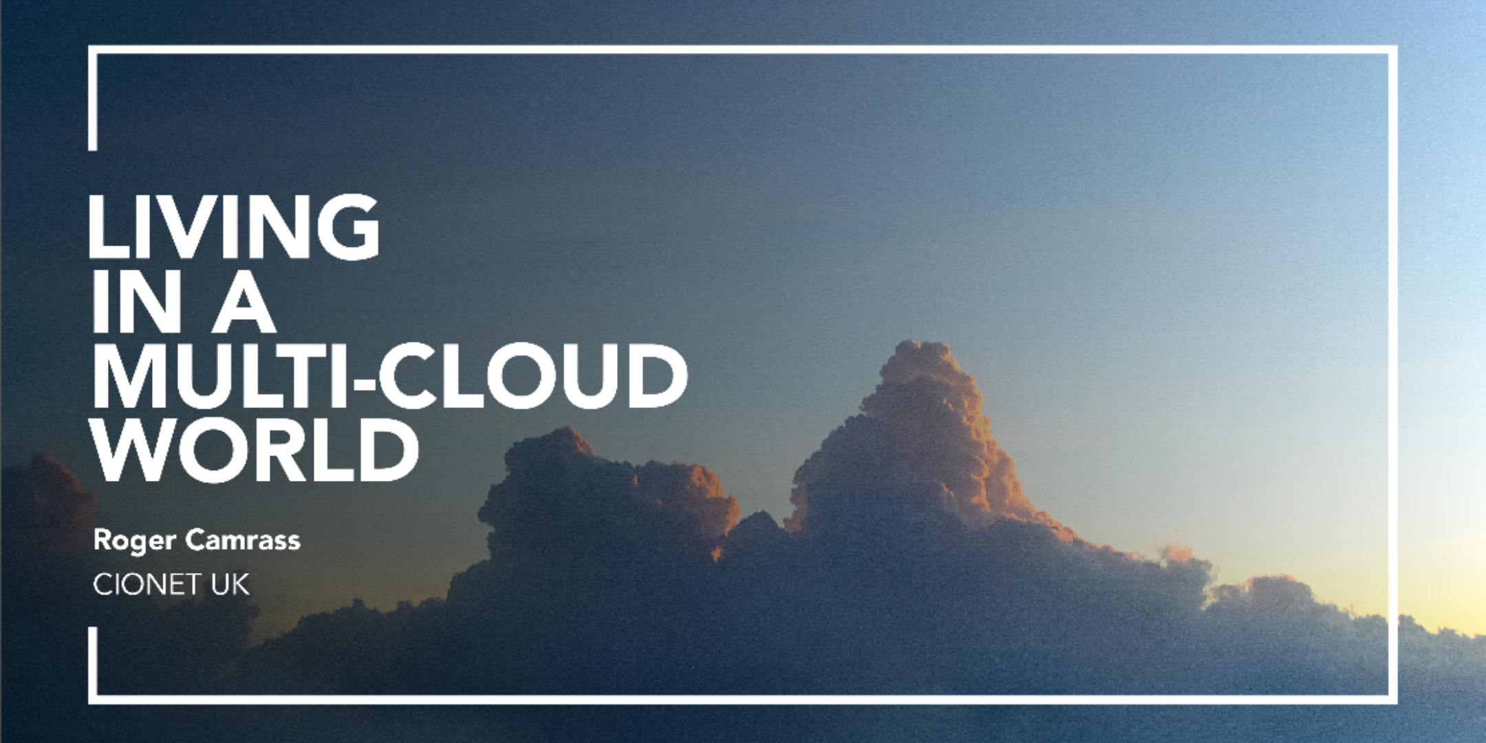 Living in a multi-cloud world Living in a multi-cloud world